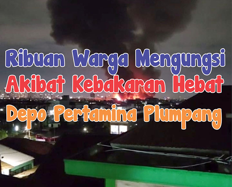Kebakaran Depo Pertamina Plumpang Ribuan Orang Mengungsi Aswajanews